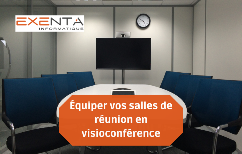 Equiper vos salles en visioconférence - Exenta Informatique